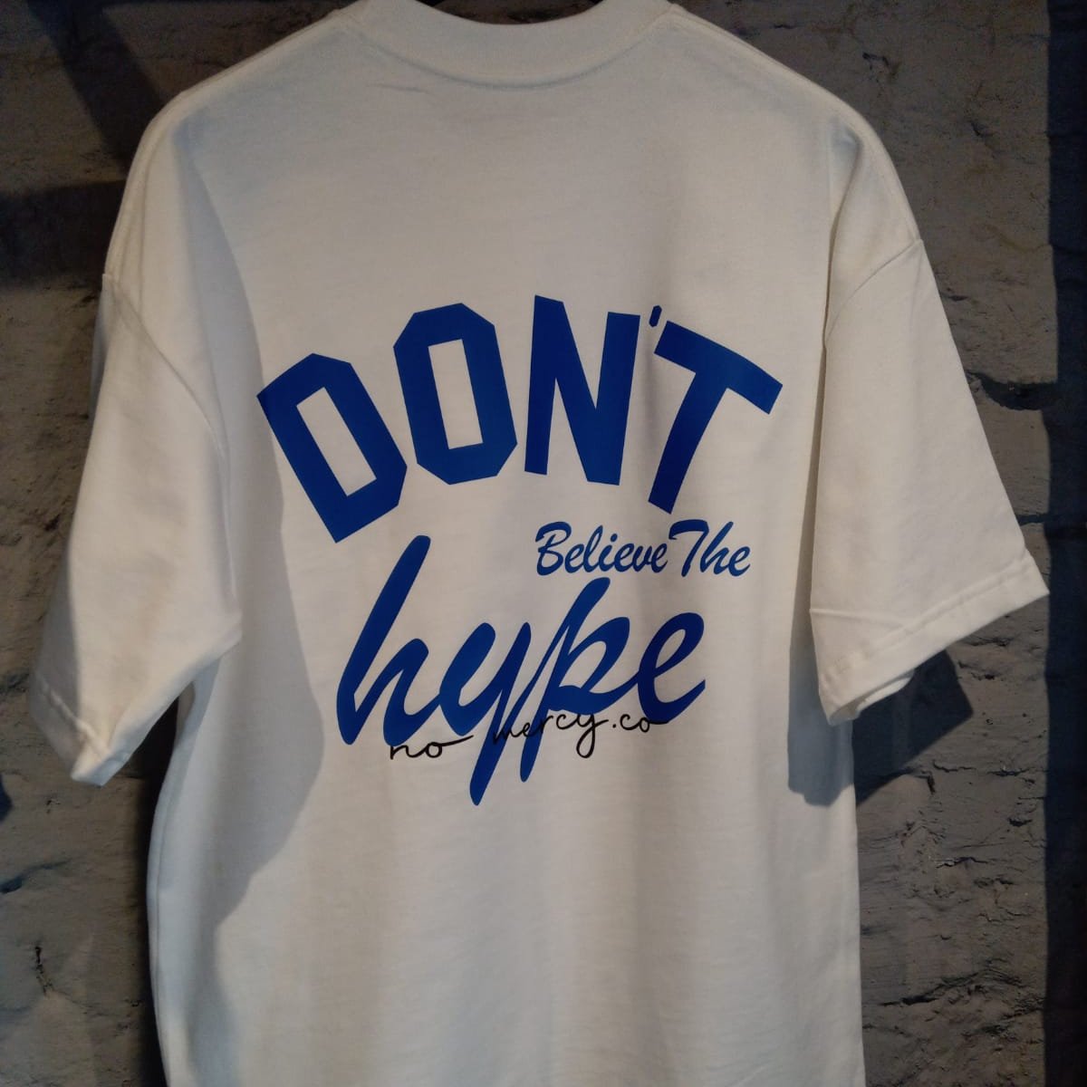 Don’t Believe the Hype tee – No Mercy Co.